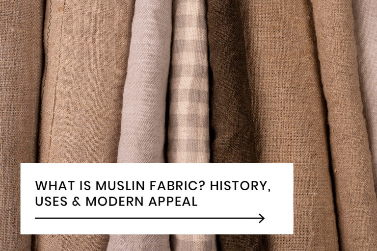What Is Muslin Fabric? History, Uses & Modern Appeal